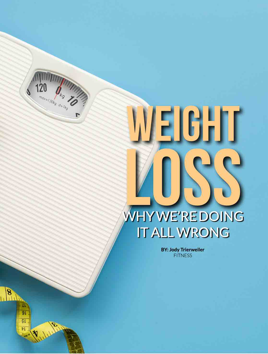 WEIGHT LOSS WHY WE’RE DOING IT ALL WRONG